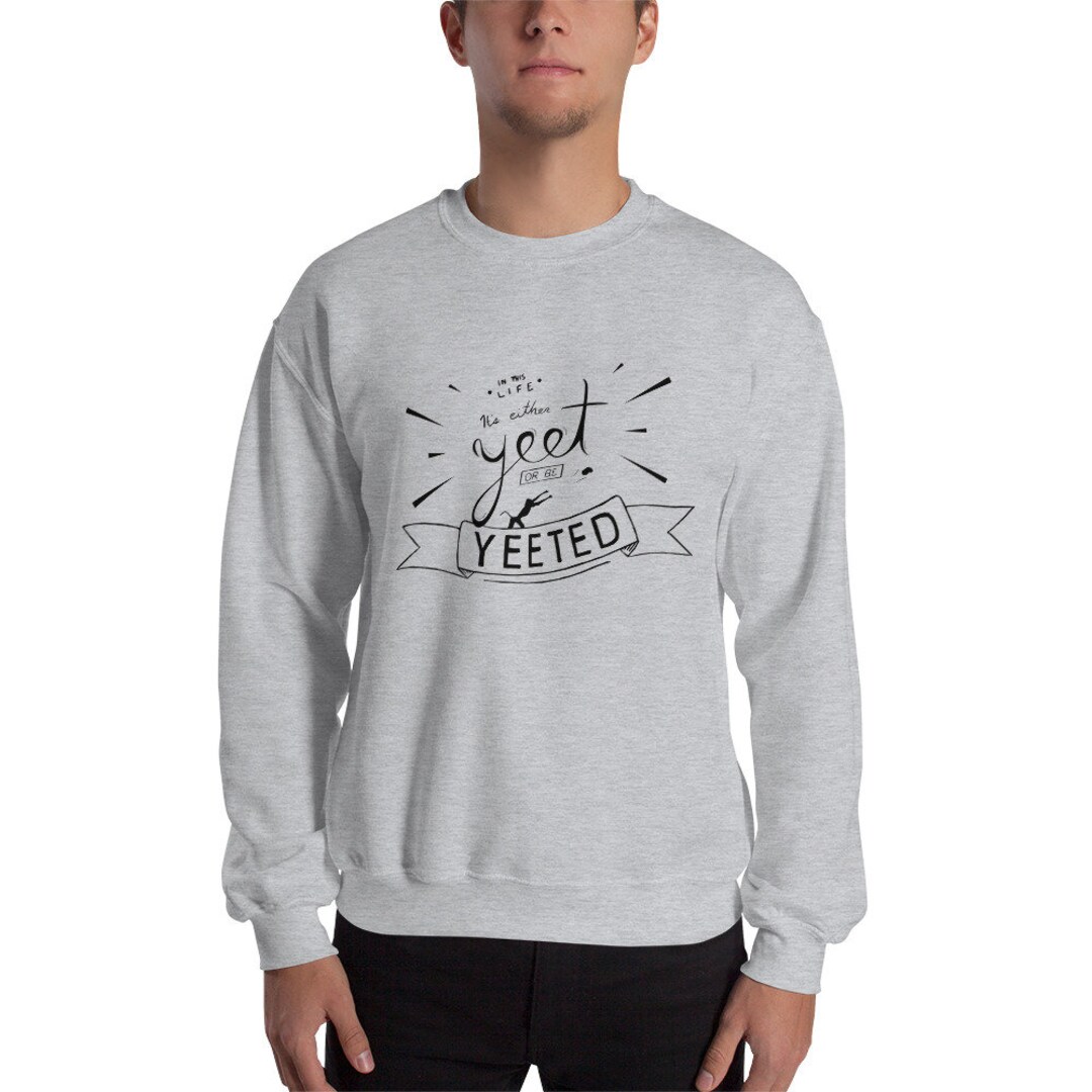 Yeet or Be Yeeted Sweater - Etsy