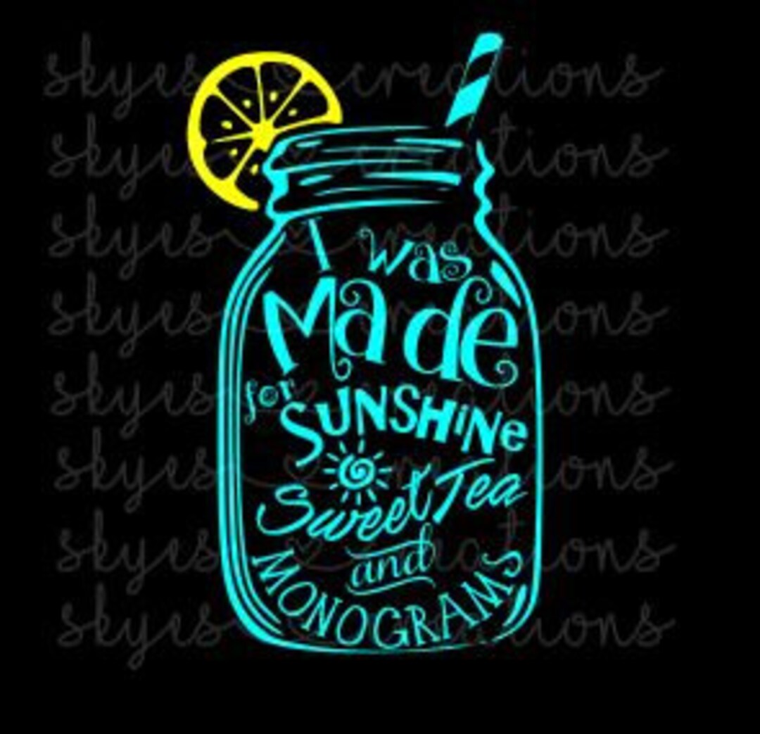 I Was Made for Sunshine, Sweet Tea and Monograms, Svg - Etsy