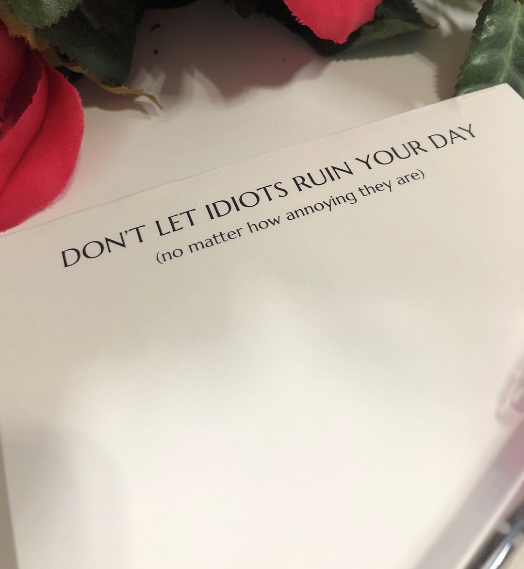 Fun Humor Memo Note Pad, Don't Let Idiots Ruin Your Day, 40 Page Tear ...