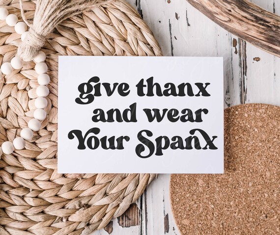 Give Thanks & Wear Your Spanx Svg Pdf Png Silhouette - Etsy
