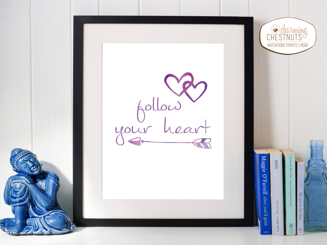 Follow Your Heart. Inspirational Quote Print, PRINTABLE Wall Art, DIY ...