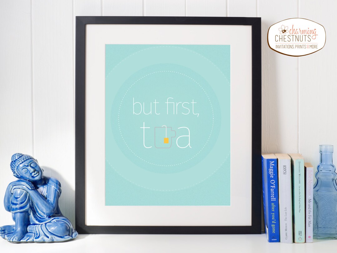 But First Tea. Quote Art Print PRINTABLE Wall Art DIY Tea - Etsy