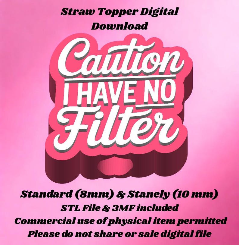 Funny Straw Topper - Caution I Have No Filter 8 Mm & 10 Mm STL and 3mf ...