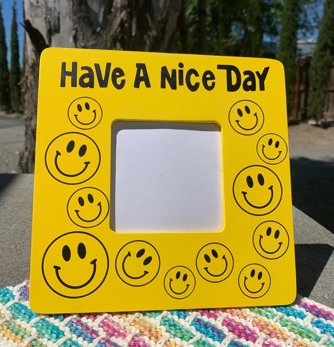 Have a Nice Day Frame, Yellow Frame, 3 X3 Frame, Happy Face Frame ...
