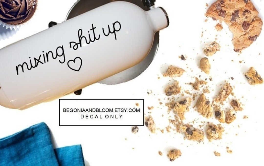 Mixing Shit up Kitchenaid Mixer Decal Sticker, Stand Mixer Decal ...