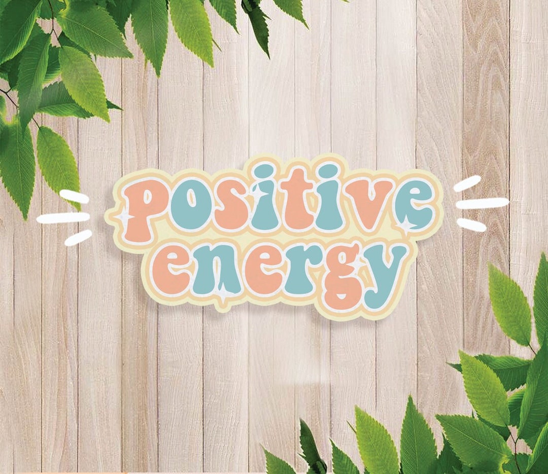 Positive Energy Sticker Mental Health Sticker Motivational - Etsy