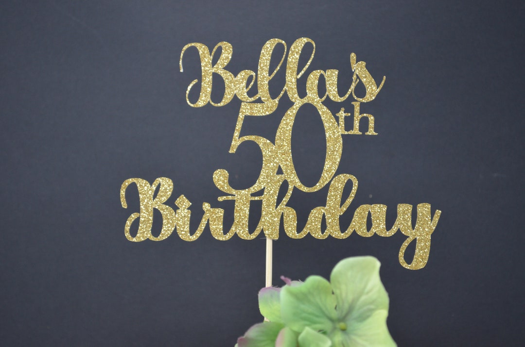 Happy 50th Birthday Cake Topper, 50th Birthday Topper, Name Birthday ...