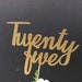 Gold Glitter Twenty Five Cake Topper, 25th Birthday Cake Topper, Twenty ...