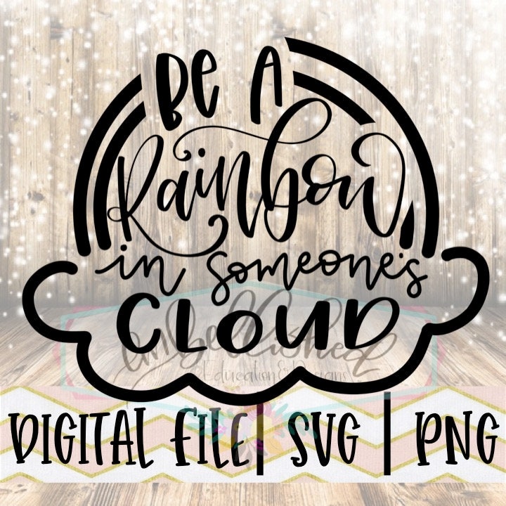 Be a Rainbow in Someone's Cloud Hand Drawn PNG SVG - Etsy