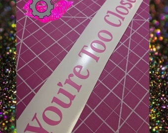 Too Close Car Decal | Etsy