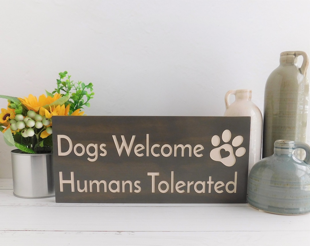 Dogs Welcome Humans Tolerated Custom Color Wood Sign, Dog Lover Gift ...