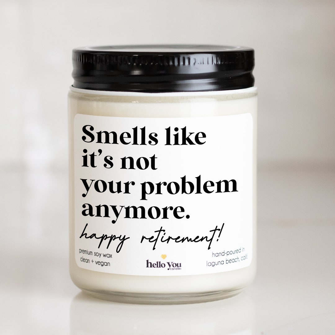 Funny Retirement Gift Candle: "smells Like It's Not Your Problem ...