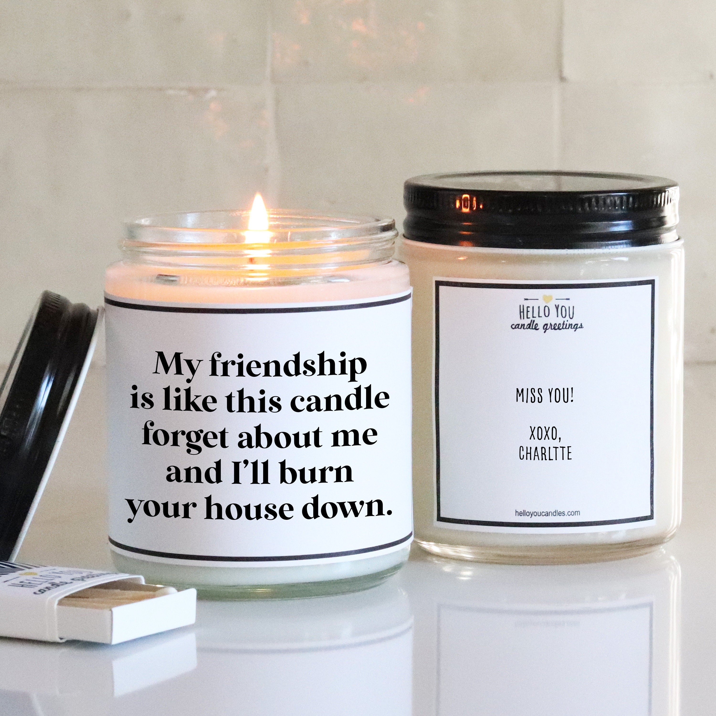 My Friendship is like this candle if you forget about me I'll burn your ...