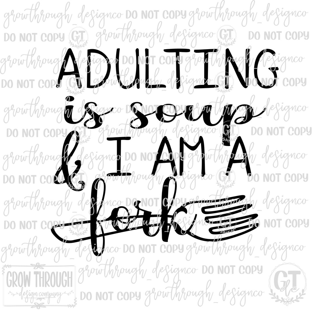 Adulting is Soup and I Am a Fork - Sucks - Svg - Cut File - Funny - Etsy