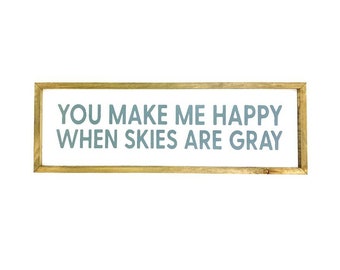 Rustic You Make Me Happy When Skies Are Gray Sign/wall Decor - Etsy
