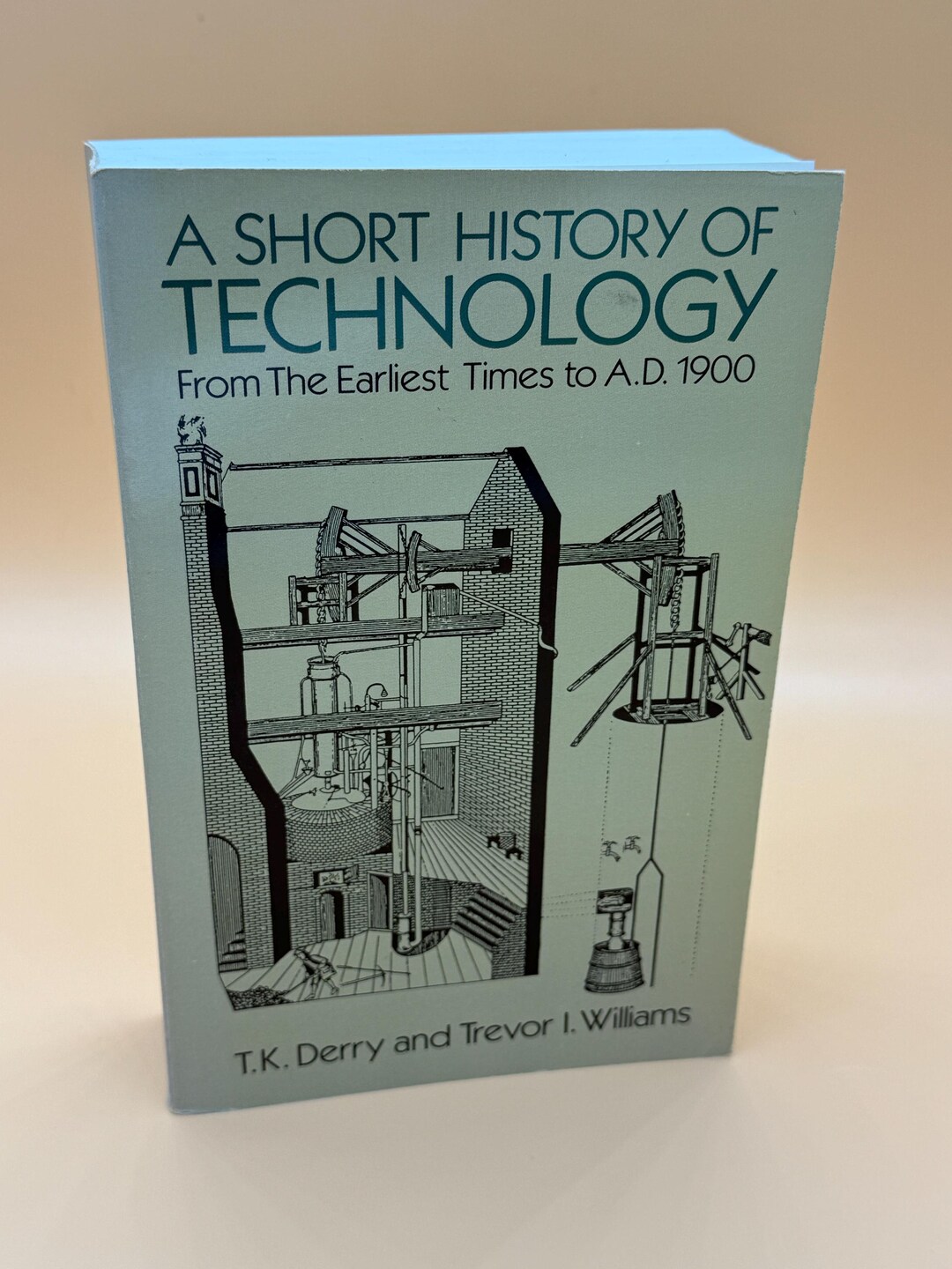 A Short History of Technology From the Earliest Times to A.D. 1900 by T ...