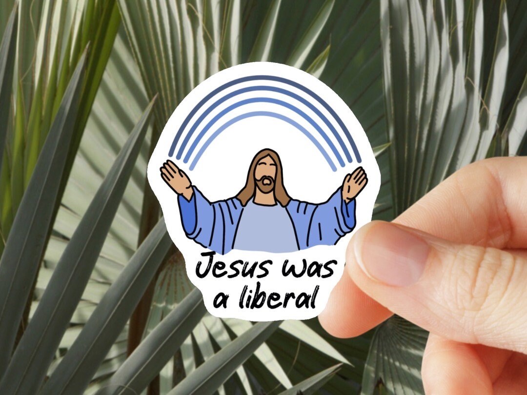Jesus Was A Liberal - Vote Blue - Lib - Sticker for Journal, Water ...