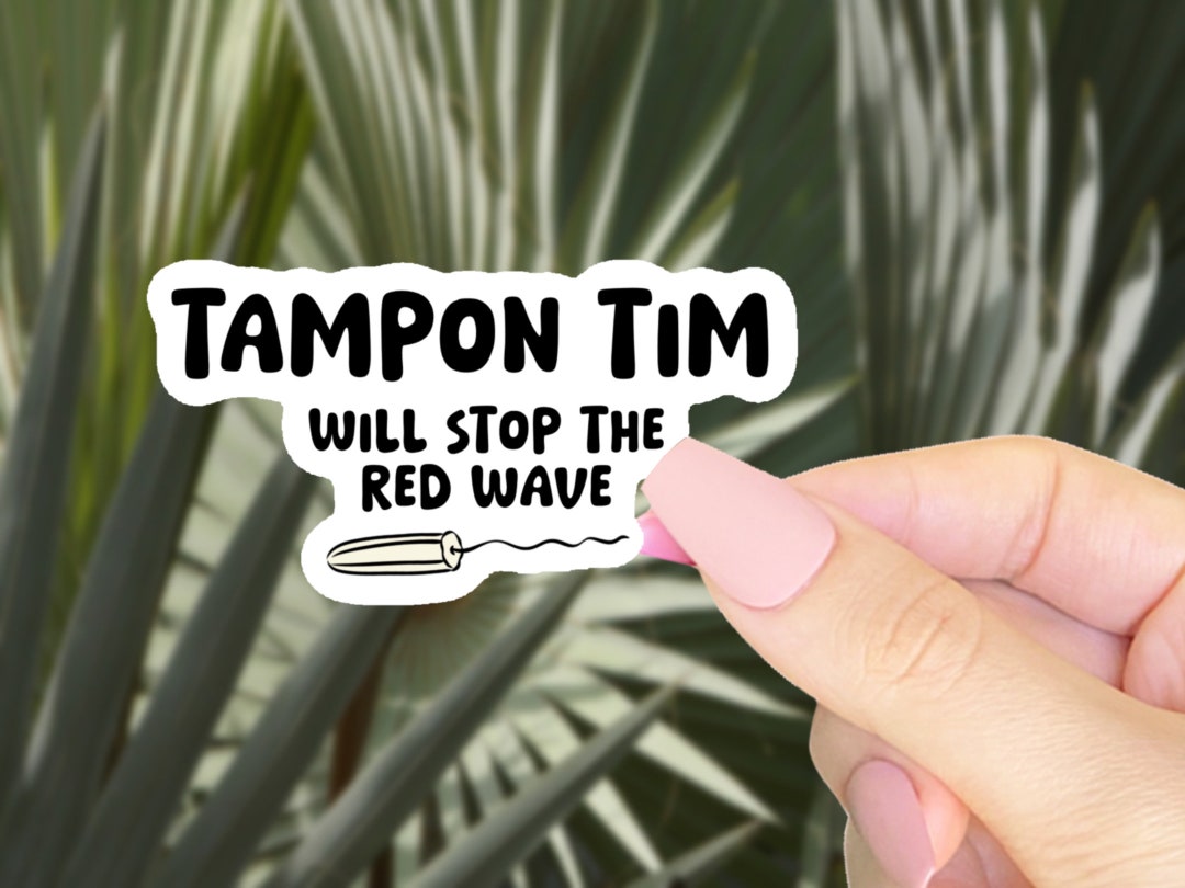 Tampon Tim Will Stop the Red Wave Tim Walz Kamala Harris Political ...