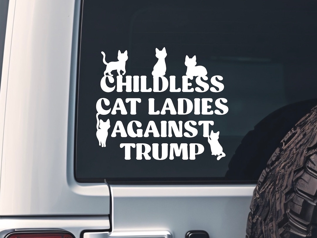 Childless Cat Ladies Against Trump Harris 2024 Vote Liberal Vinyl Decal ...
