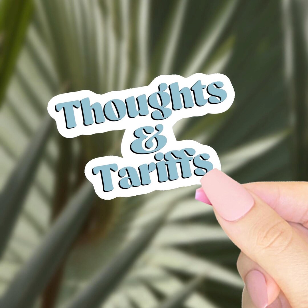 Thoughts and Tariffs - Sticker for Journal, Water Bottle, Phone, Laptop ...