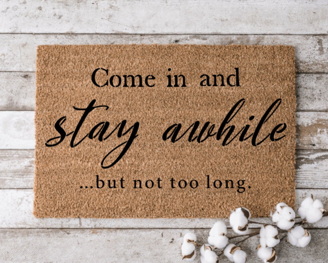 Stay Awhile but Not Too Long | Custom Welcome Mat | Personalized Door ...