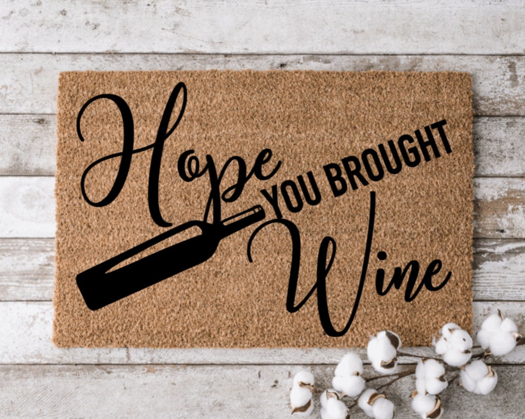Welcome I Hope You Brought Wine | Custom Welcome Mat | Personalized ...