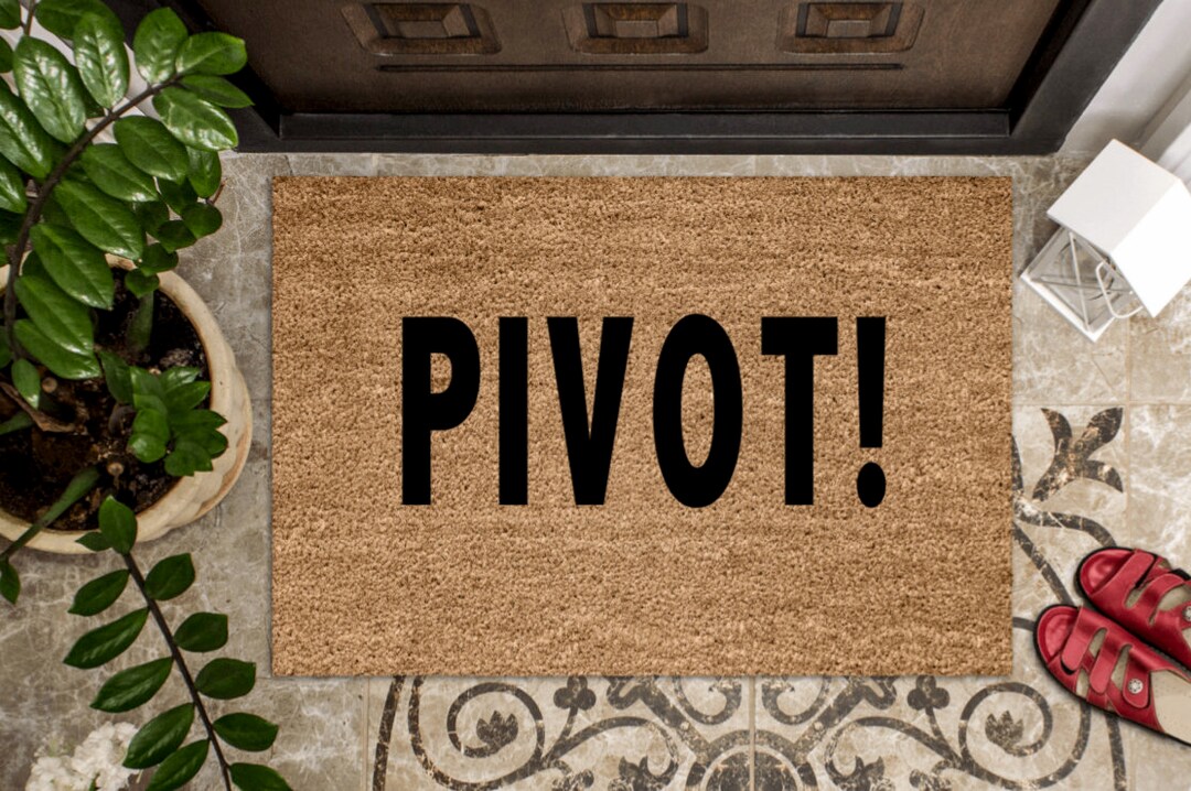 Pivot! | Funny Meme Inspired Door Mat | Custom Welcome Mat | Funny Door ...