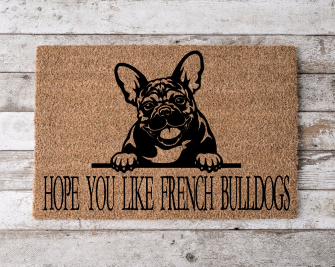 Hope You Like French Bulldogs Welcome Mat | Perfect Gift for Dog Owner ...