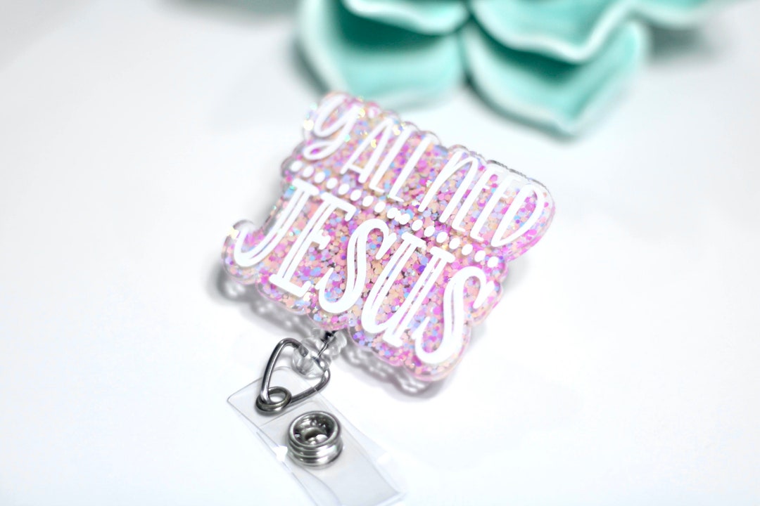 Y’all Need Jesus Badge Reel, Glitter Acrylic Retractable Reel, Medical ...