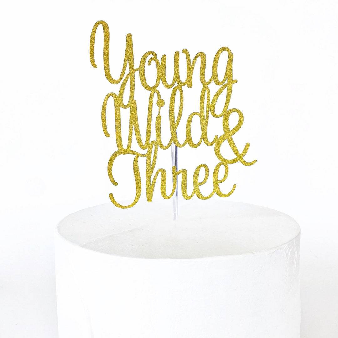 Young Wild and Three Cake Topper Wild & Three 3rd Birthday Three Years ...