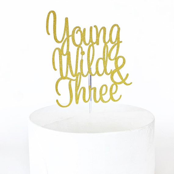 Young Wild and Three Cake Topper Wild & Three 3rd Birthday - Etsy