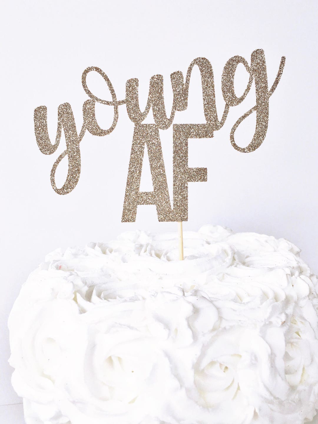Young AF Cake Topper / Birthday Cake Topper / Old AF Cake Topper ...
