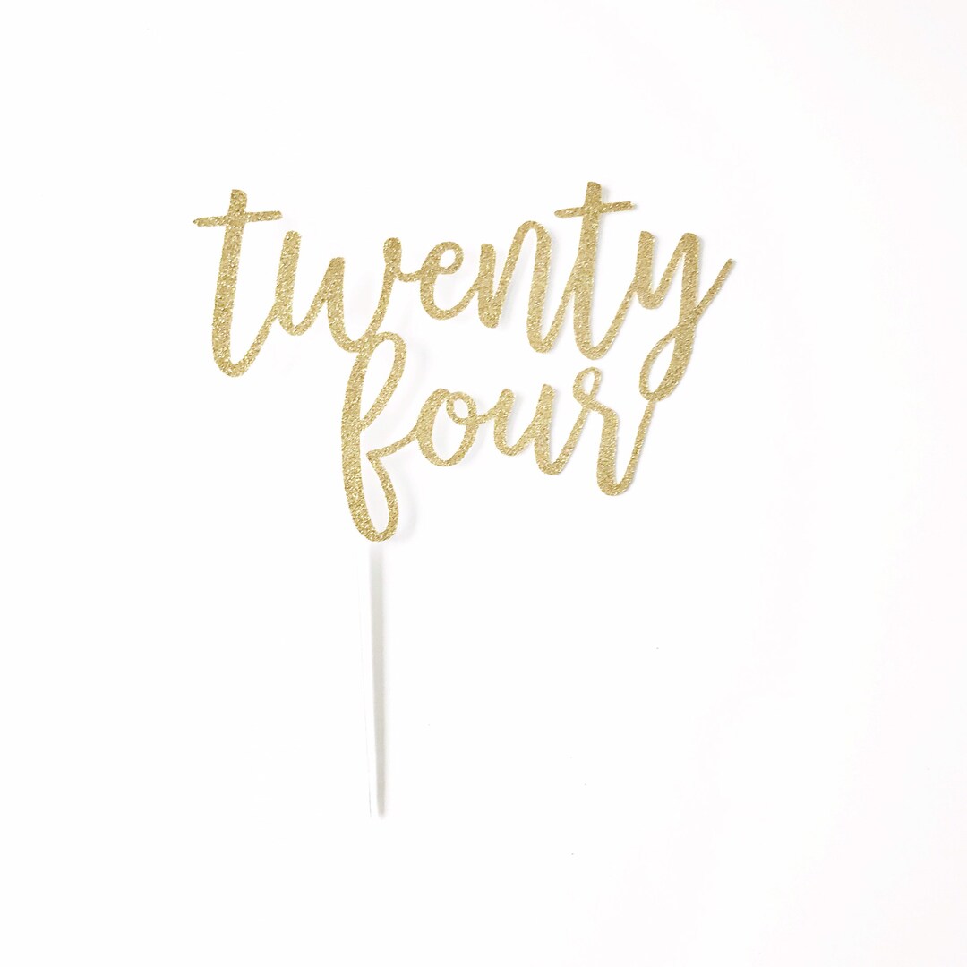Twenty Four Cake Topper | 24 Cake Topper | 24th Birthday Cake Topper ...