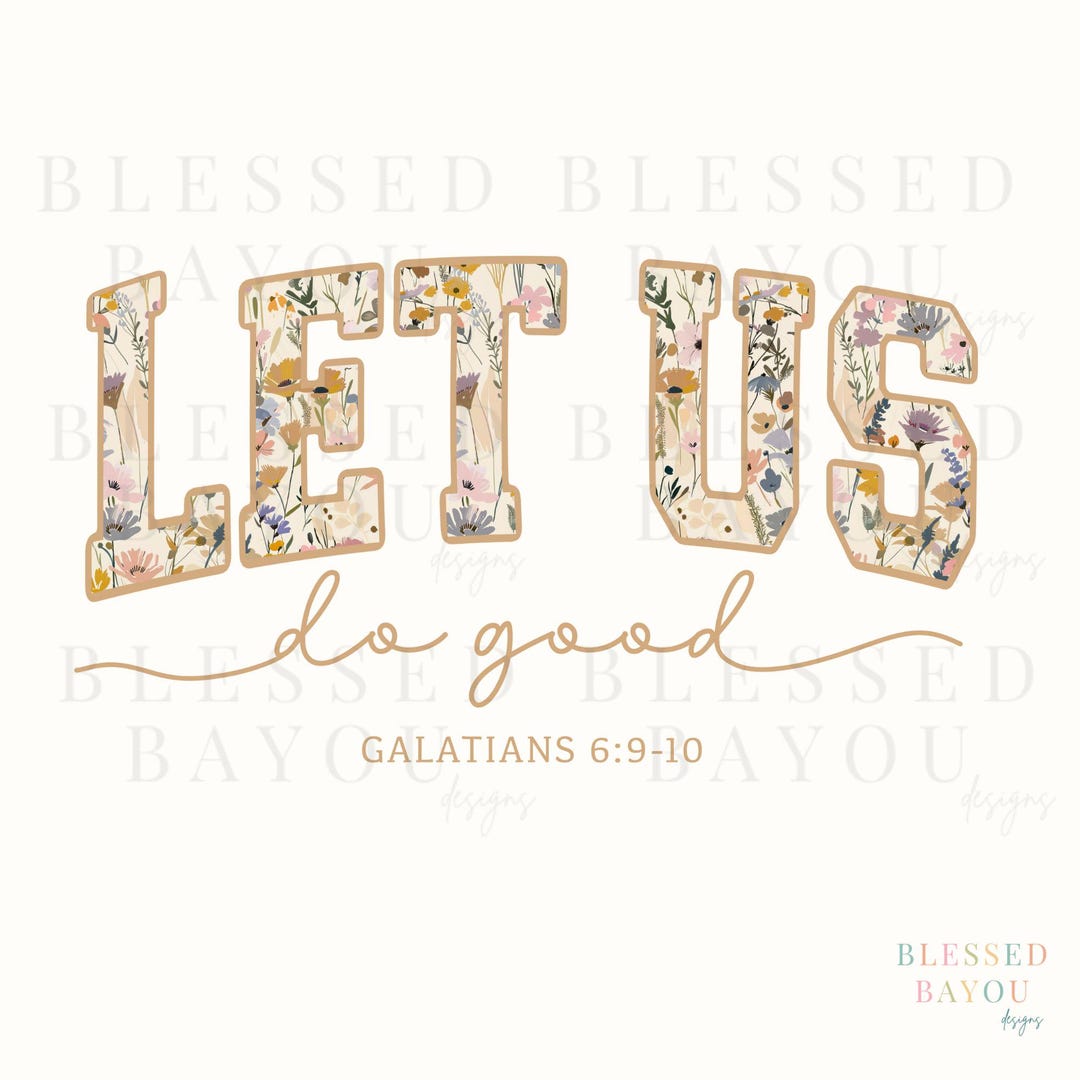 Let Us Do Good Christian PNG: Floral Galatians Bible Scripture Design ...
