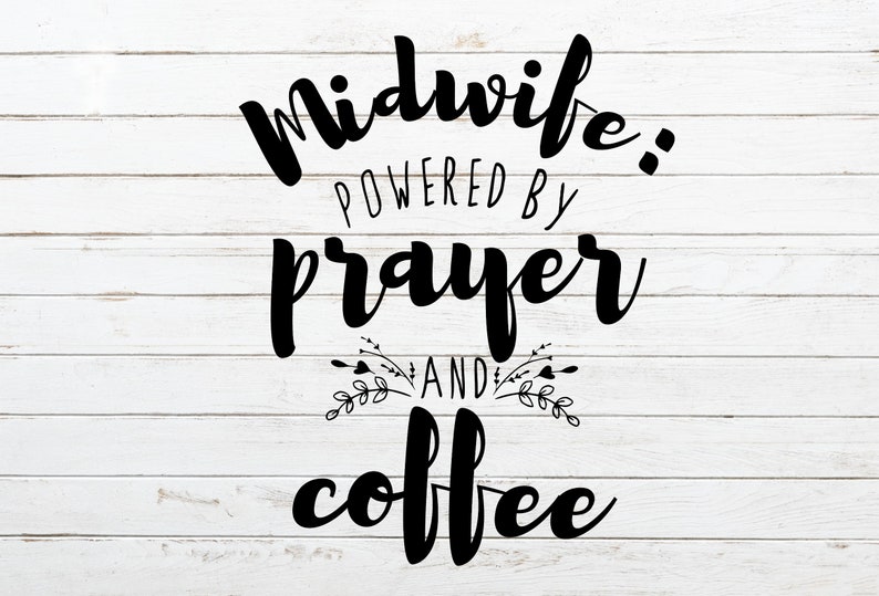 Midwife Powered by Prayer and Coffee SVG PNG Instant - Etsy
