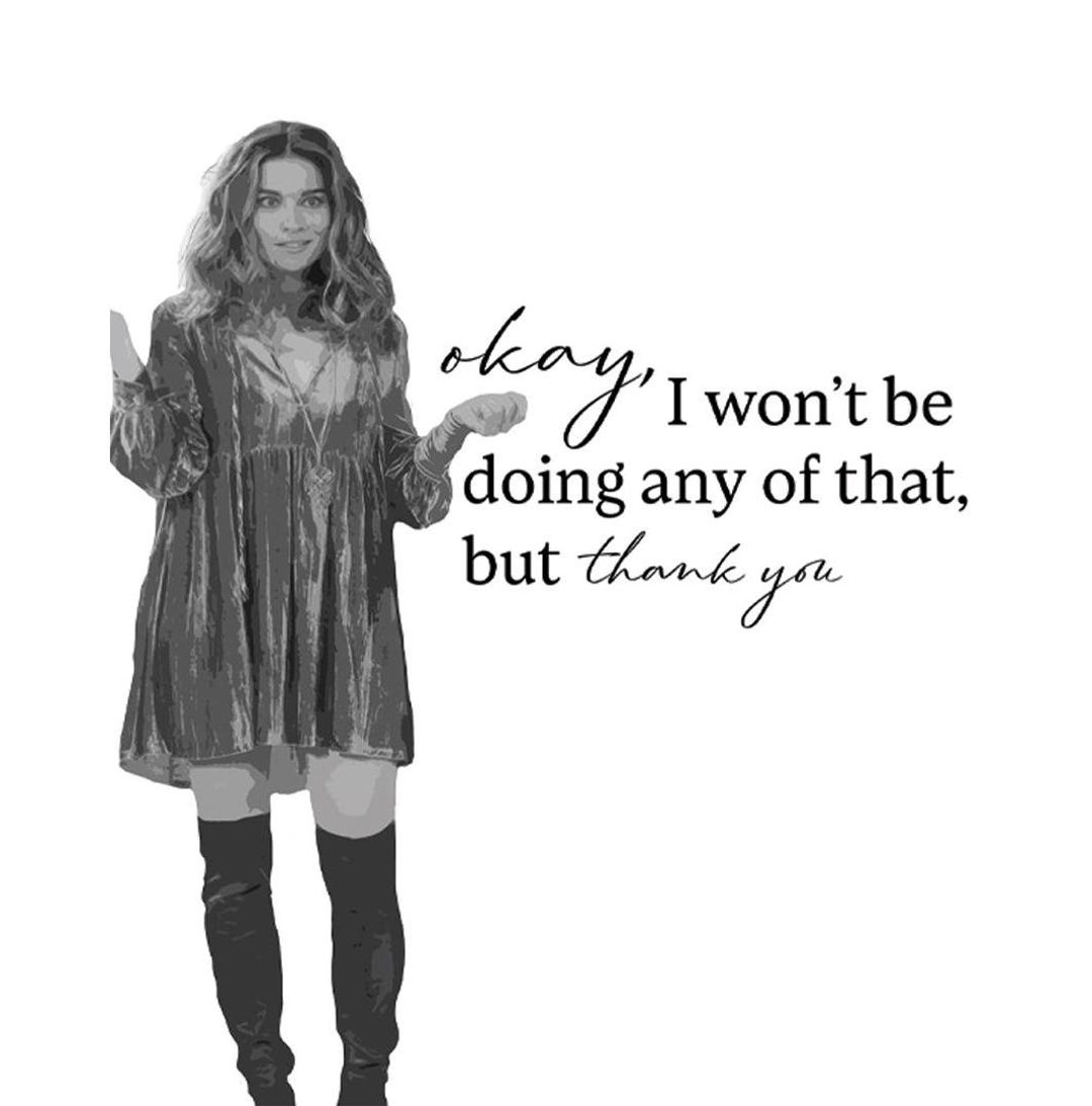 Alexis Rose Schitt's Creek Funny Parody Art Quote Print | I Won't Be ...