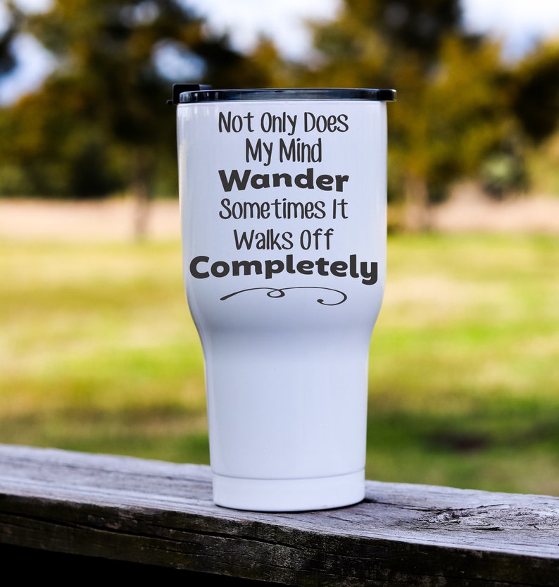 Not Only Does My Mind Wander Sometimes It Walks off Completely - Funny ...