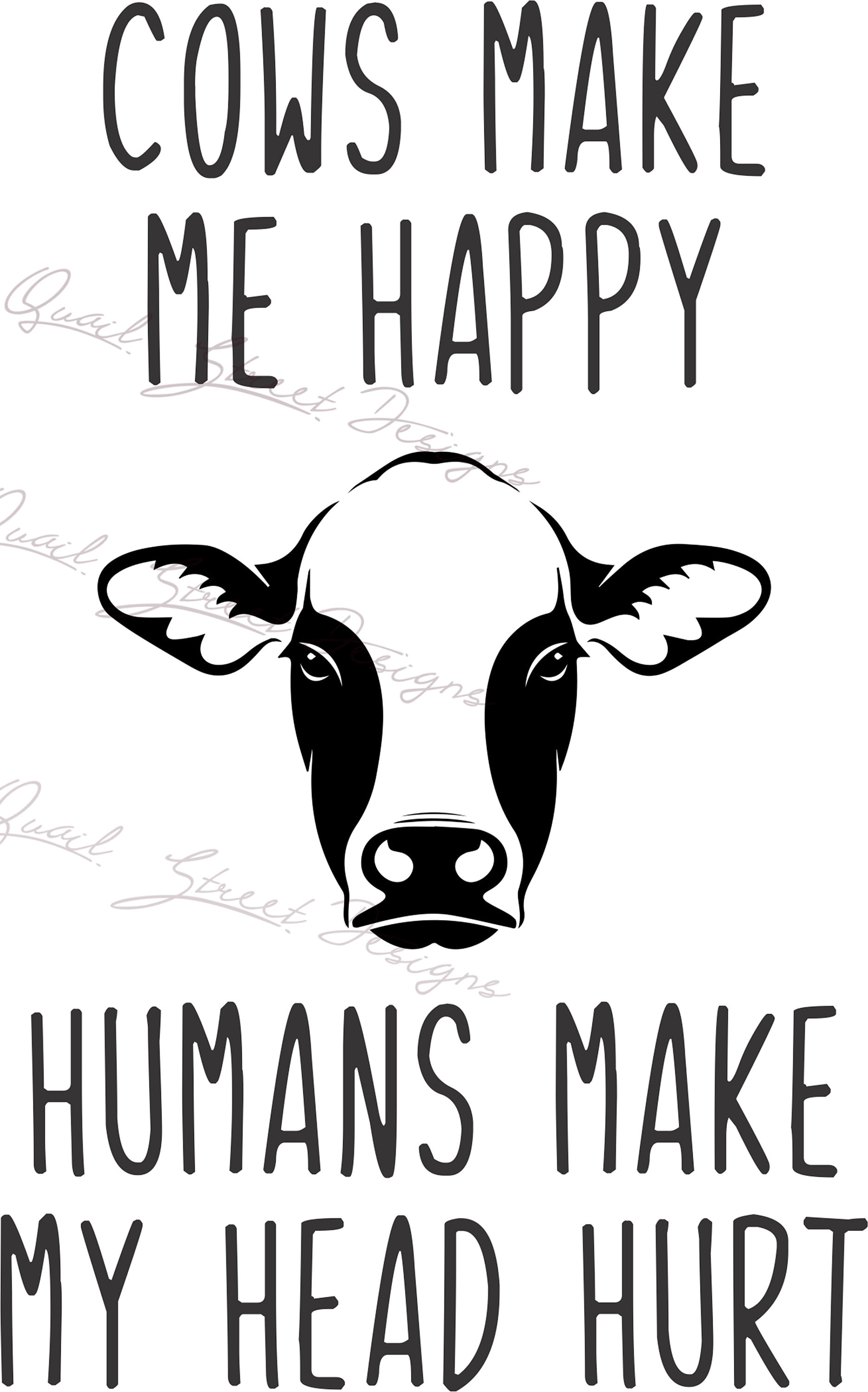 Cows Make Me Happy - Humans Make My Head Hurt - Farmhouse Funny Saving ...