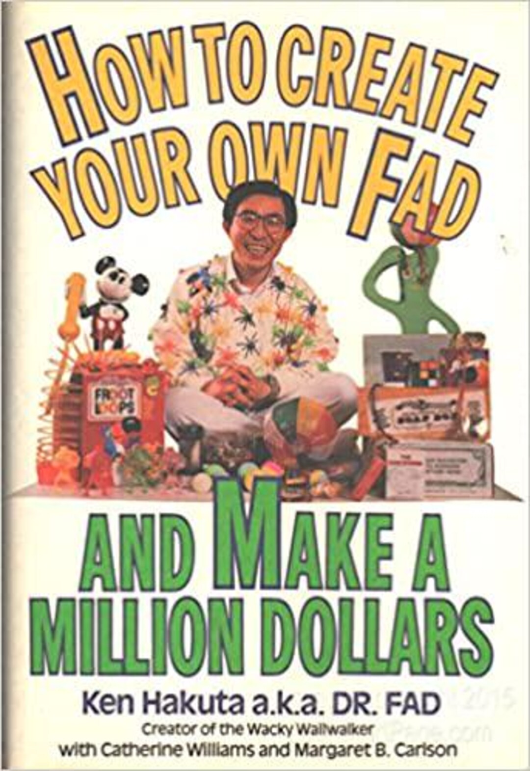 How to Create Your Own Fad: Million Dollar Ideas by Ken Hakuta ...