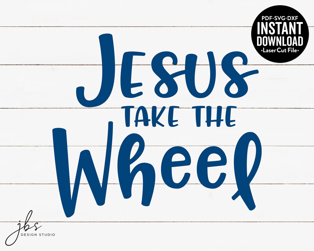 Jesus Take the Wheel Cut File, Laser Cut Files, Instant Download, SVG ...