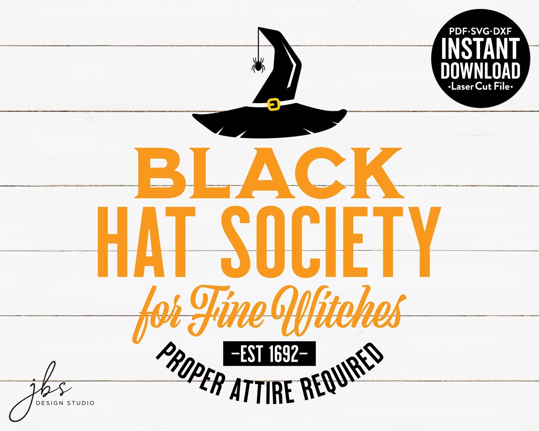 Black Hat Society for Fine Witches Proper Attire Required Est. 1692 Cut ...
