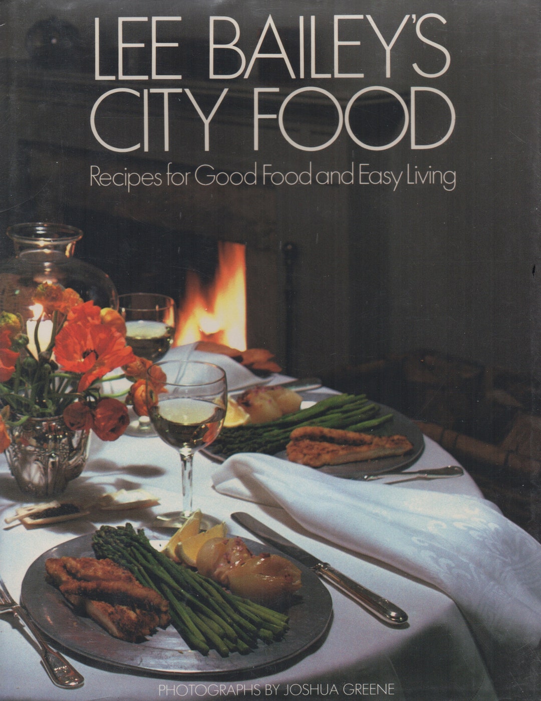 1984 Lee Bailey's City Foods-recipes for Good Food & Easy Living by Lee ...