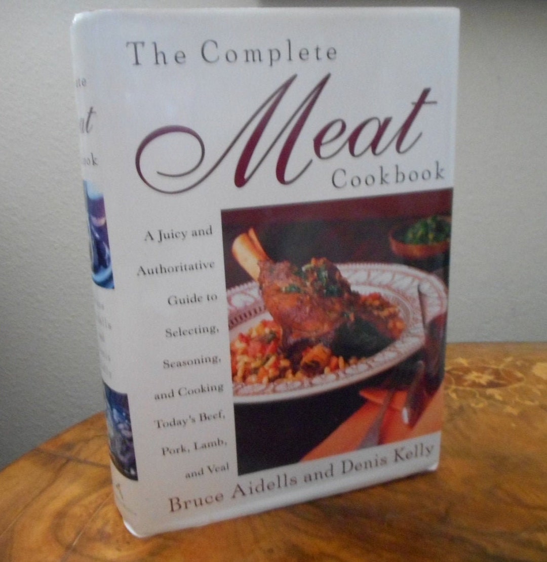 1998 the Complete Meat Cookbook Bruce Aidells and Denis Kelly 1998 ...