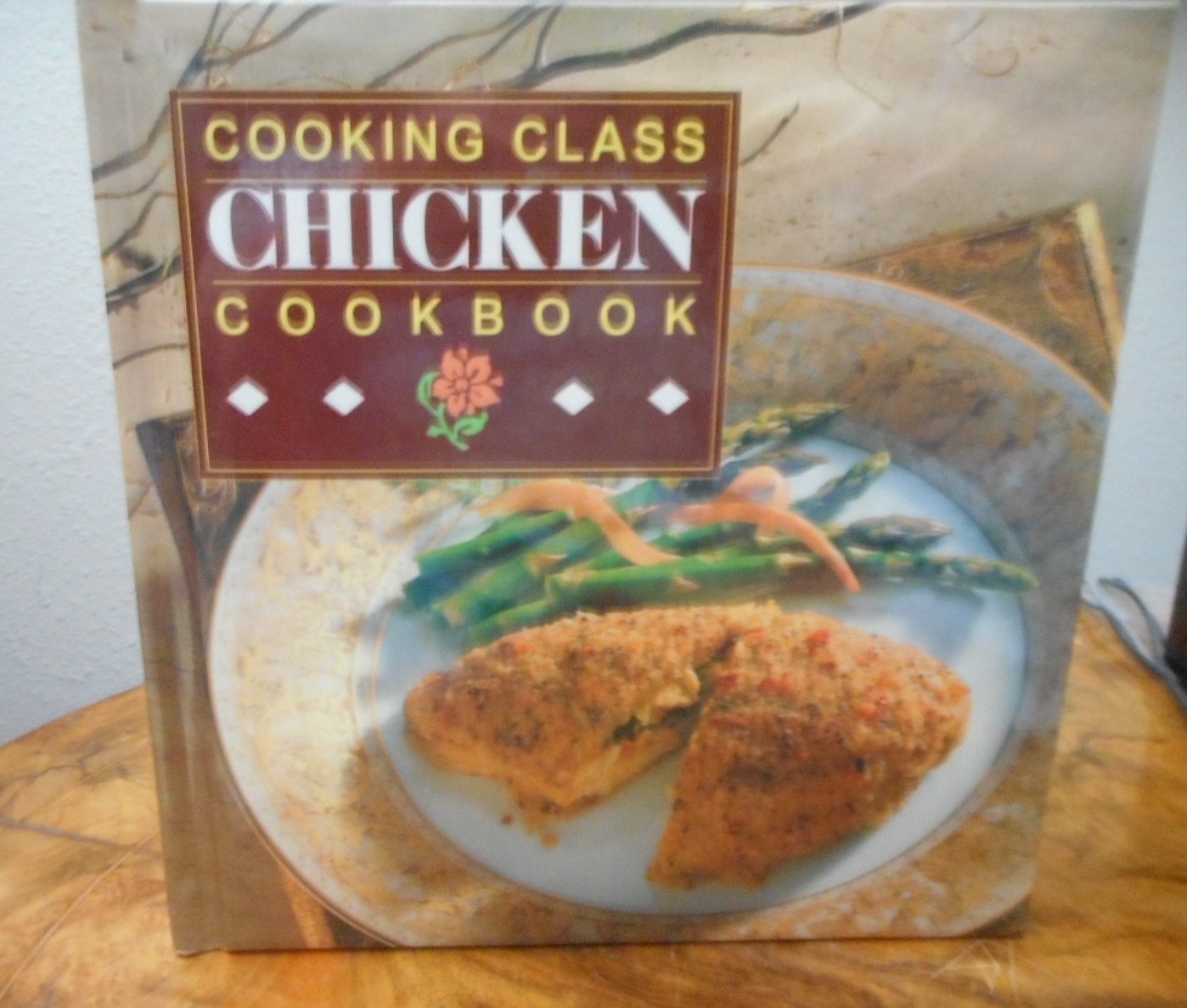 1993 Cooking Class Chicken Cookbook. Hardcover Cookbook of Chicken ...