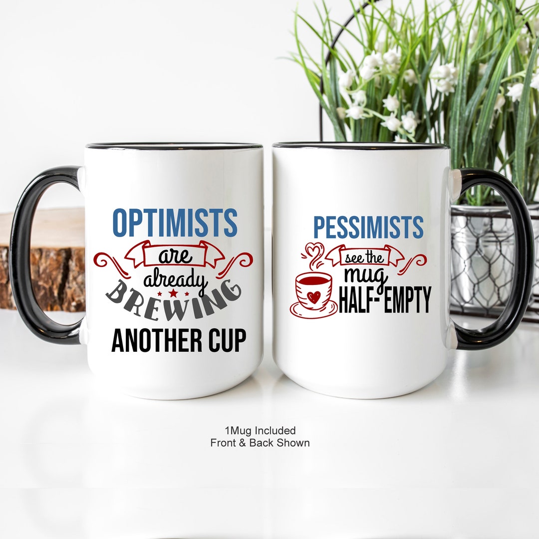 Optimist Versus Pessimist Mug | Coffee Brewing Mug | Pessimist | Half ...