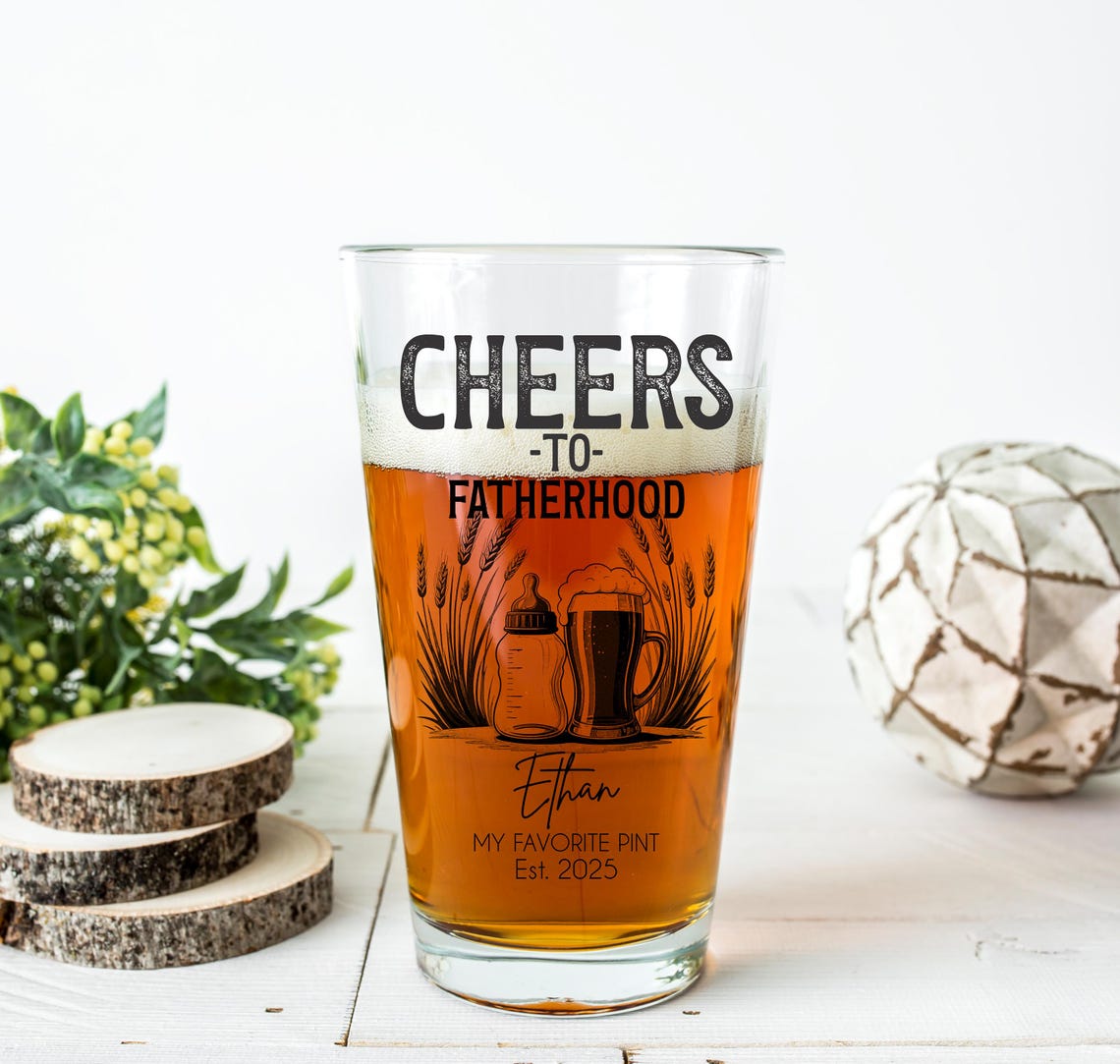 Cheers to Fatherhood Pint Glass, My Favorite Pint Baby & Beer Design ...