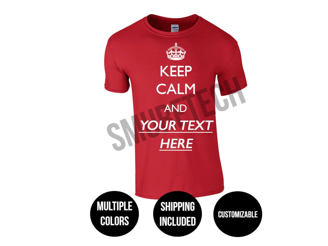 Custom KEEP CALM T-shirt, Keep Calm Font, Keep Calm Crown, Keep Calm ...