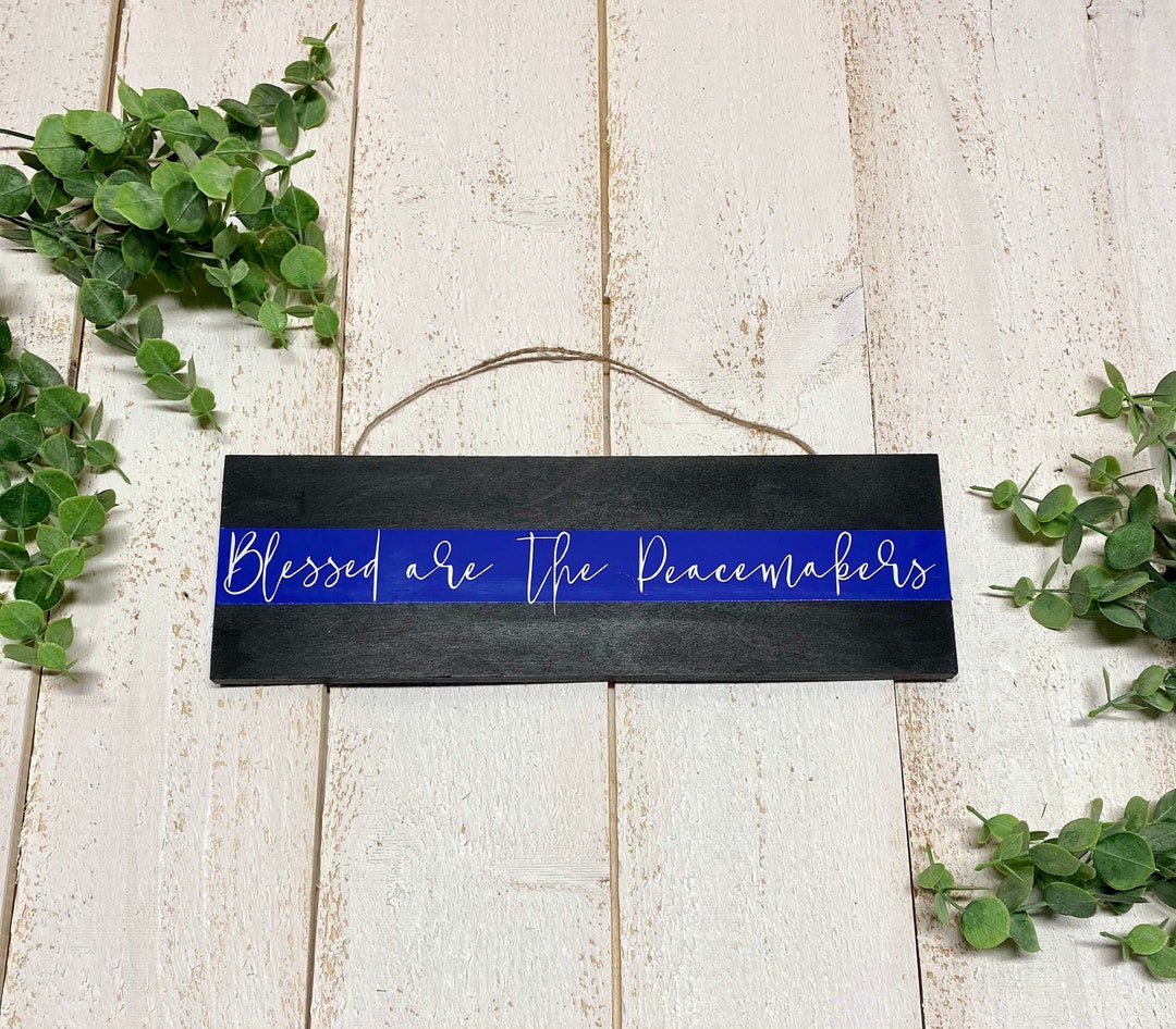 Blessed Are the Peacemakers Sign, Thin Blue Line Sign, Law Enforcement ...