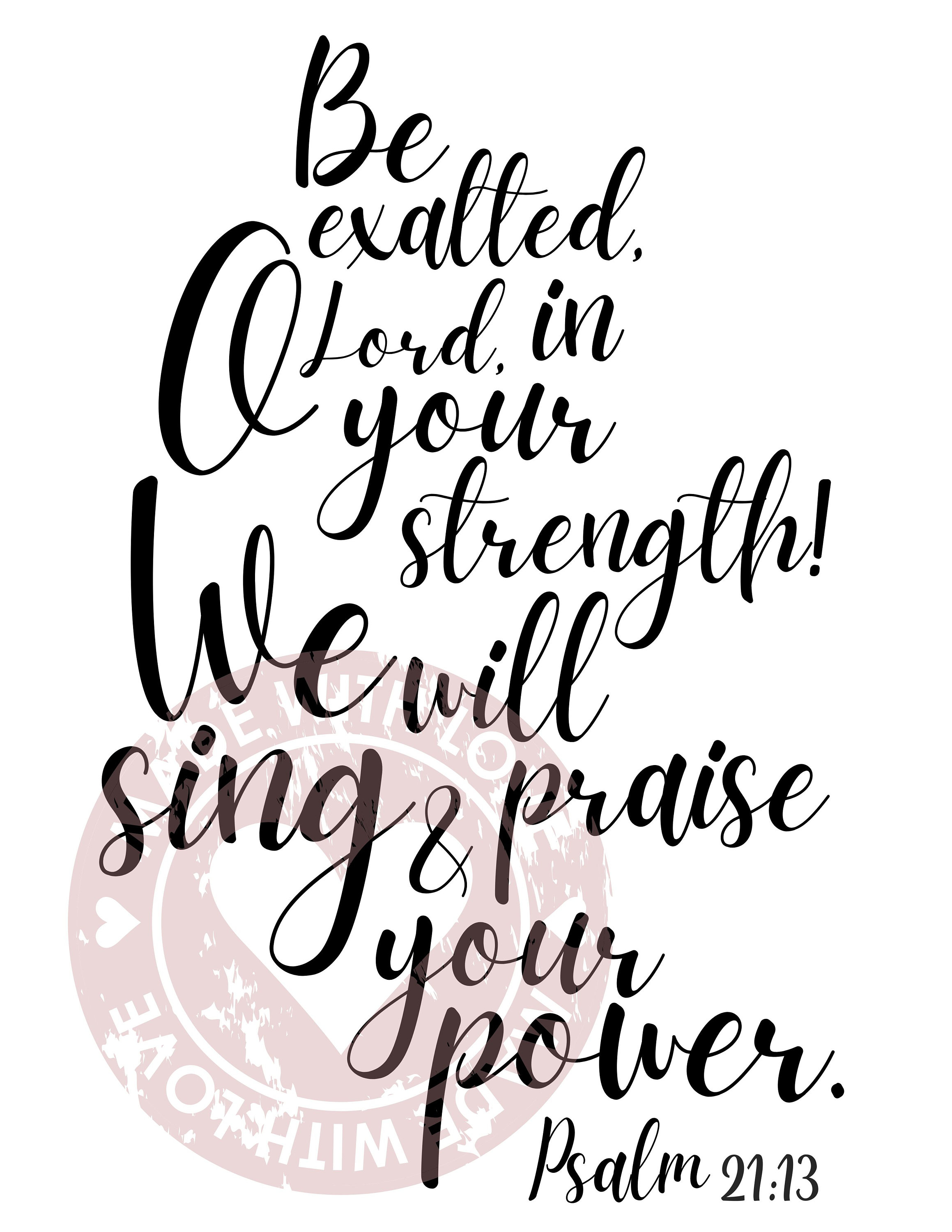Psalm 21:13 Print Digital Download - Etsy