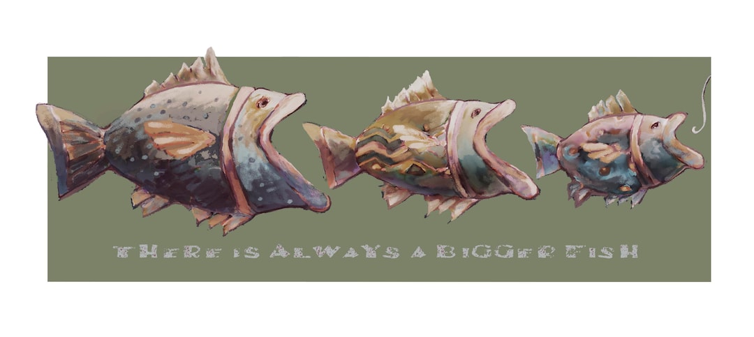There is Always A Bigger Fish, Fish That Got Away, Gift Student, Gift ...